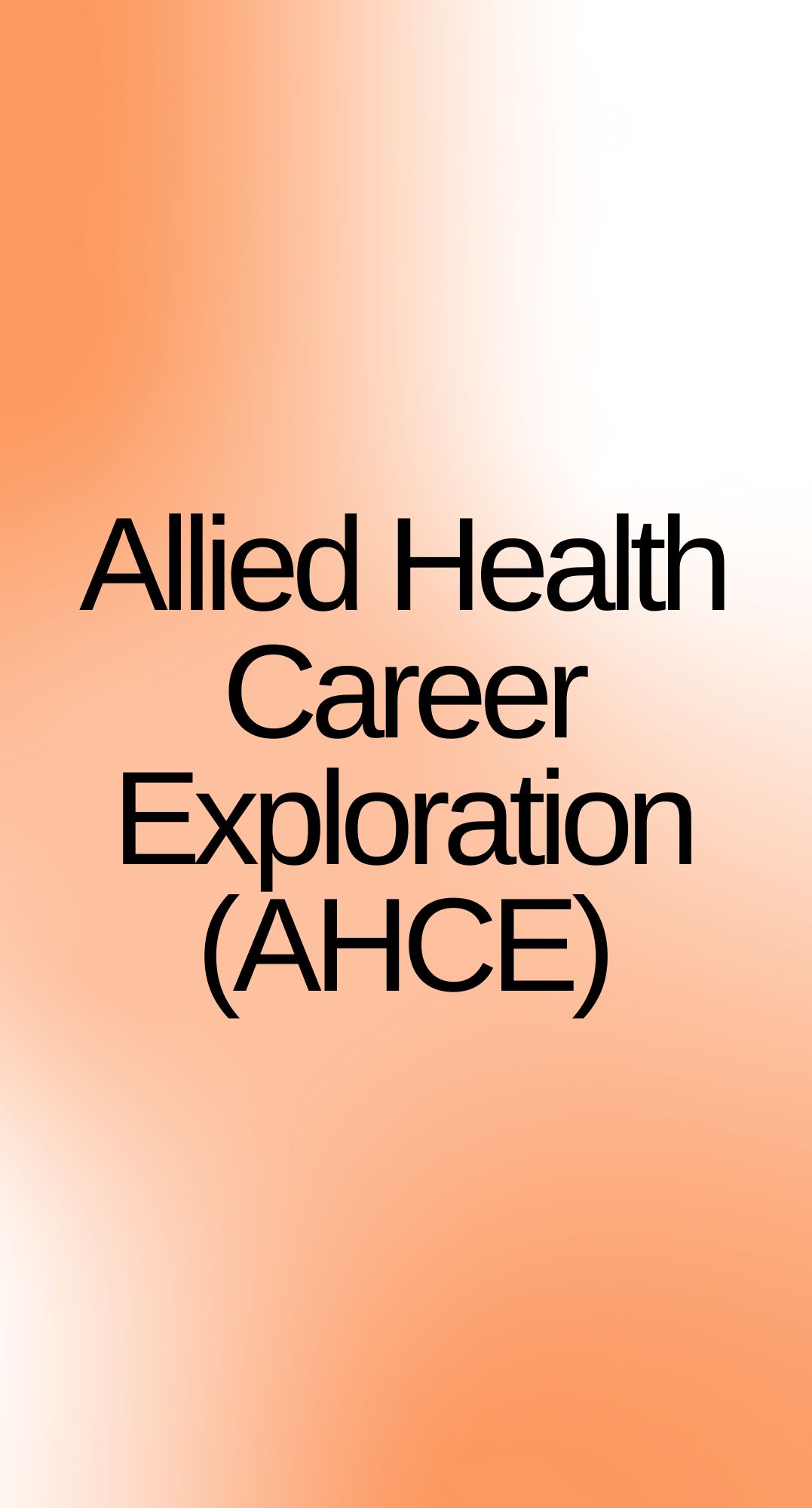 Allied Health Career Exploration (AHCE) - Division of Student ...